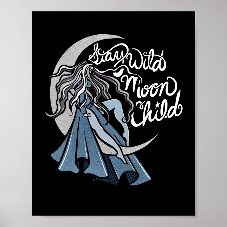 Stay Wild Moon Child Poster | Zazzle