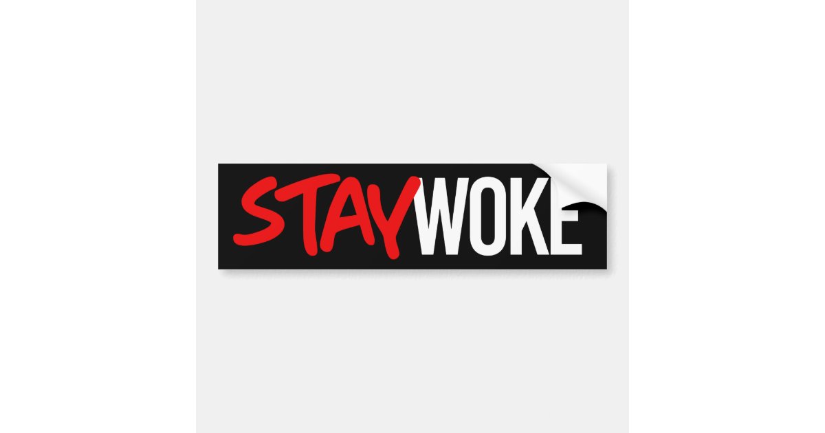 STAY WOKE BUMPER STICKER | Zazzle