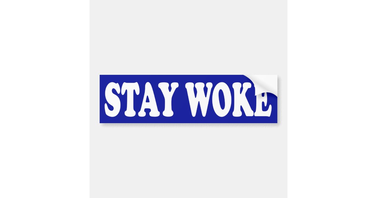 Stay Woke Bumper Sticker | Zazzle