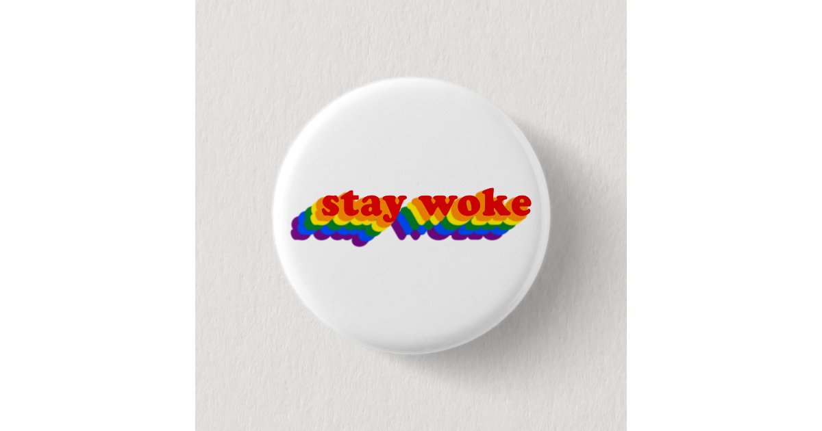 Stay Woke Button | Zazzle