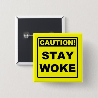 Stay Woke Meme Button Badge Pin | Zazzle