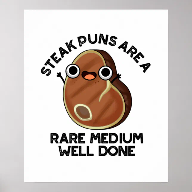 Steak Puns Are A Rare Medium Well Done Meat Pun Poster | Zazzle