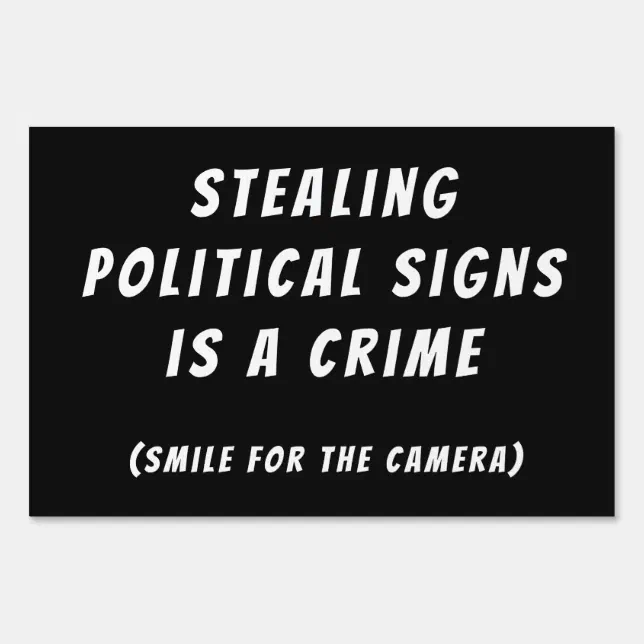 Stealing Political Signs is a Crime - Surveillance | Zazzle