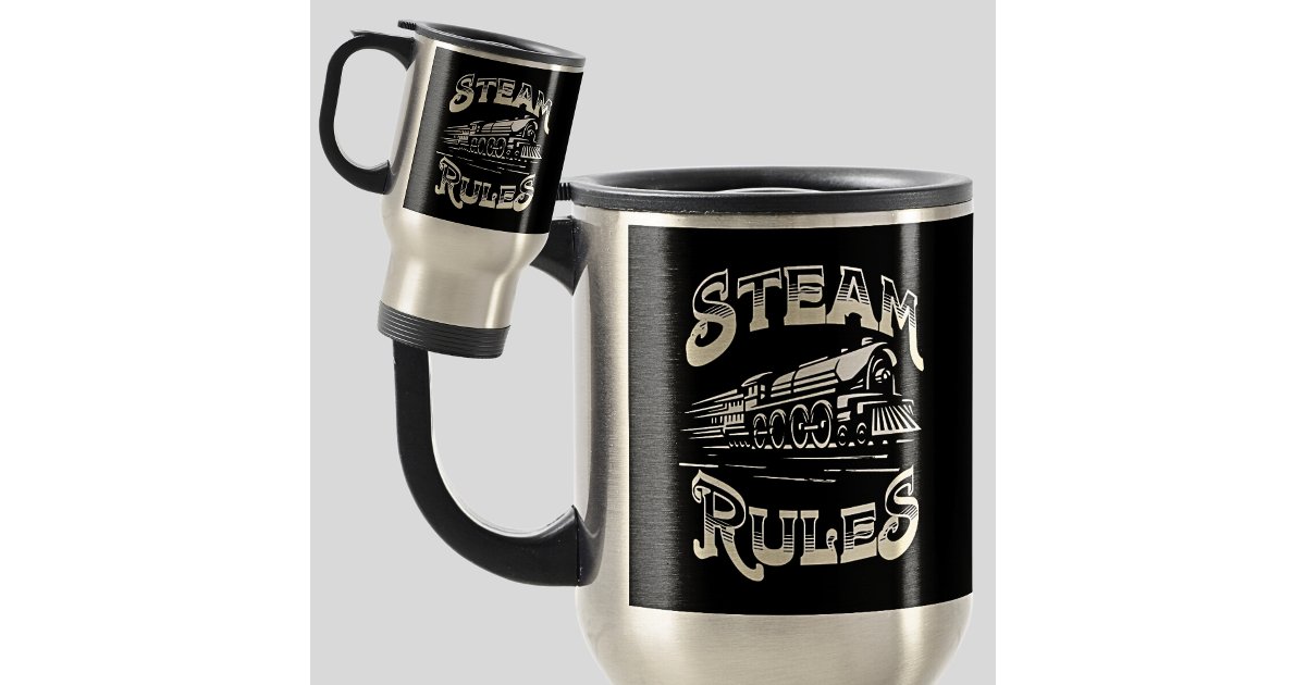 Steam Rules Steam Train Engine Locomotive Railroad Travel Mug | Zazzle