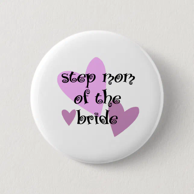 Step Mom of the Bride Pinback Button | Zazzle