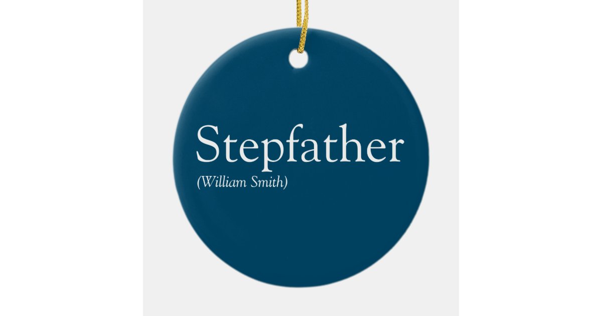 Stepfather, Stepdad Definition Modern Blue Ceramic Ornament | Zazzle
