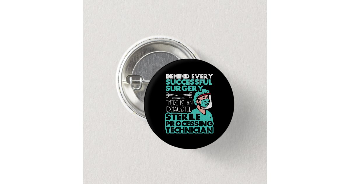Sterile Processing Technician Tech Appreciation Button | Zazzle