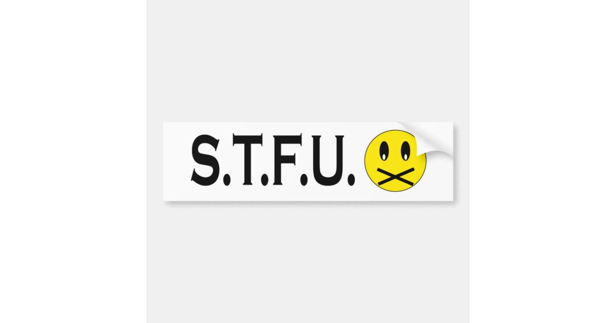 STFU Bumper Sticker | Zazzle.com
