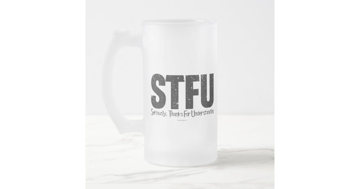 STFU: Seriously, Thanks For Understanding Frosted Glass Beer Mug | Zazzle