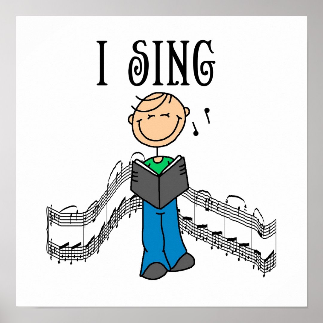 Stick Figure Male I Sing T-shirts and Gifts Poster | Zazzle