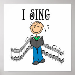 Stick Figure Male I Sing T-shirts and Gifts Poster | Zazzle