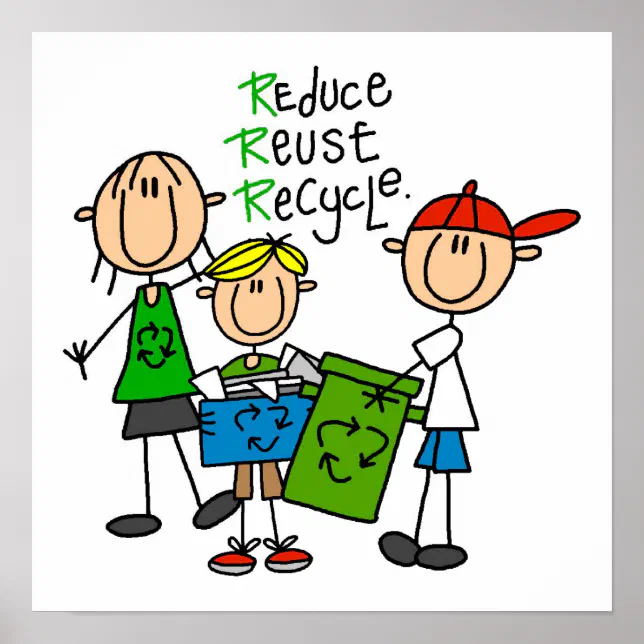 Stick Figure Reduce Reuse Recycle T-shirts Poster | Zazzle