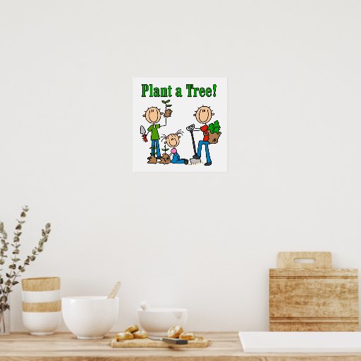Stick Figures Plant a Tree Tshirts and Gifts Poster | Zazzle
