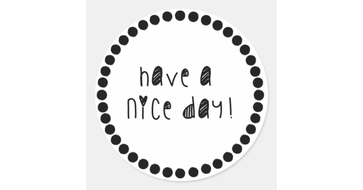 Sticker - Have a nice day! | Zazzle