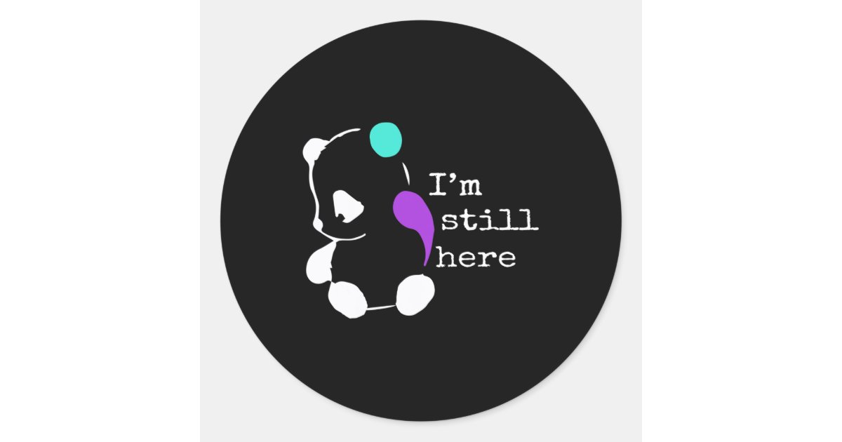Still Here - Semicolon Gift Suicide Prevention Awa Classic Round ...