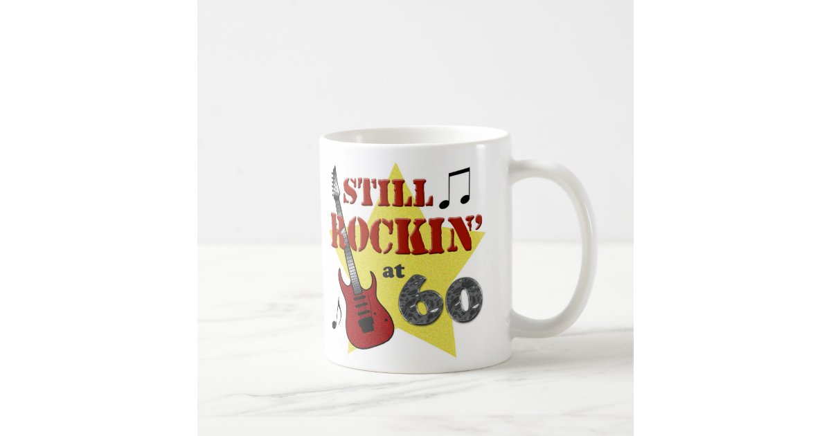 Still Rockin' At 60 Coffee Mug | Zazzle