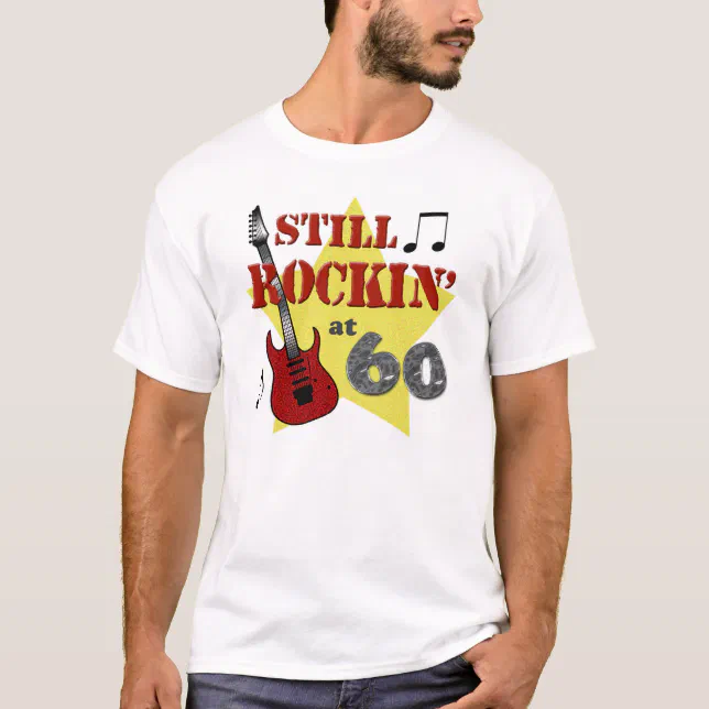 Still Rockin' At 60 T-Shirt | Zazzle