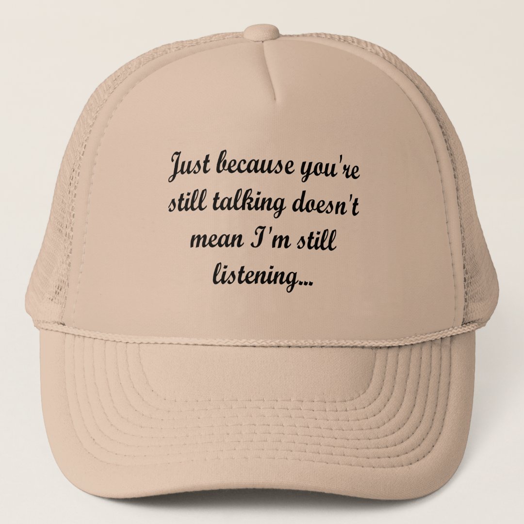 Still Talking Style | Funny Quote Cocky Humor Fun Trucker Hat | Zazzle