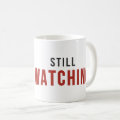 STILL WATCHING NETFLIX COFFEE MUG | Zazzle