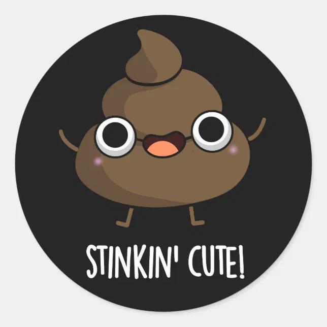 Stinkin Cute Funny Poo Pun Dark BG Classic Round Sticker | Zazzle