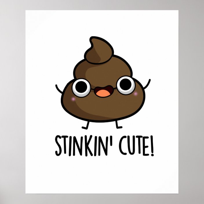 Stinkin Cute Poo Pun Poster | Zazzle.com