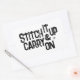 Stitch it up & carry on! - motivational motto rectangular sticker | Zazzle