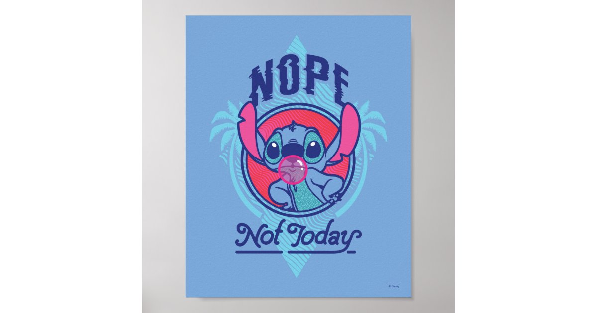 Stitch | Nope Not Today Poster | Zazzle