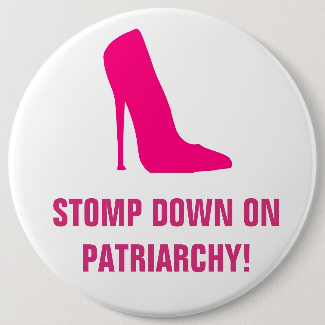 STOMP DOWN ON PATRIARCHY BUTTON | Zazzle