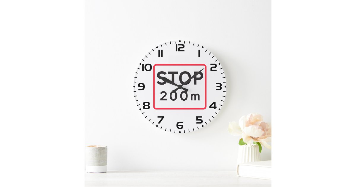 Stop 200m Road Sign Traffic Warning Safety Large Clock | Zazzle