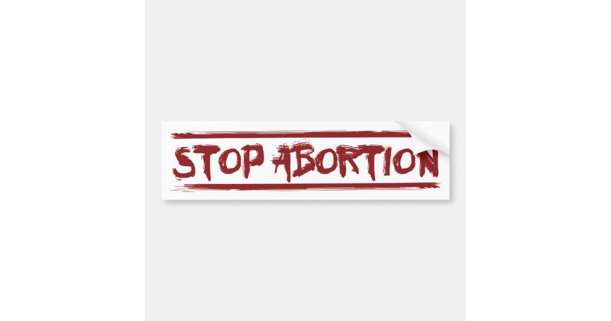 Stop Abortion 2 Bumper Sticker | Zazzle