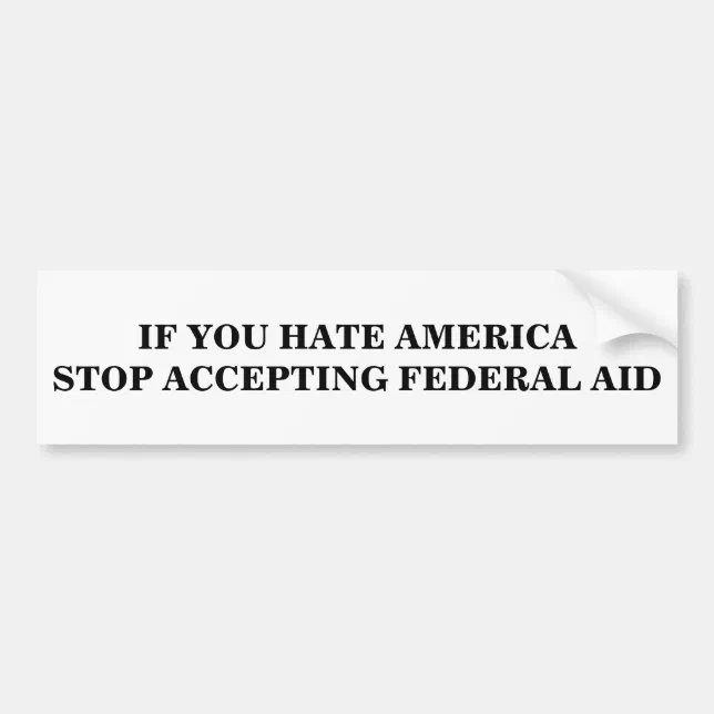 Stop Accepting Federal Aid Bumper Sticker | Zazzle