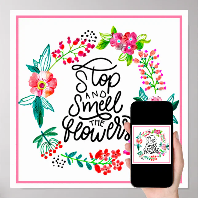 Stop and smell the flowers poster | Zazzle
