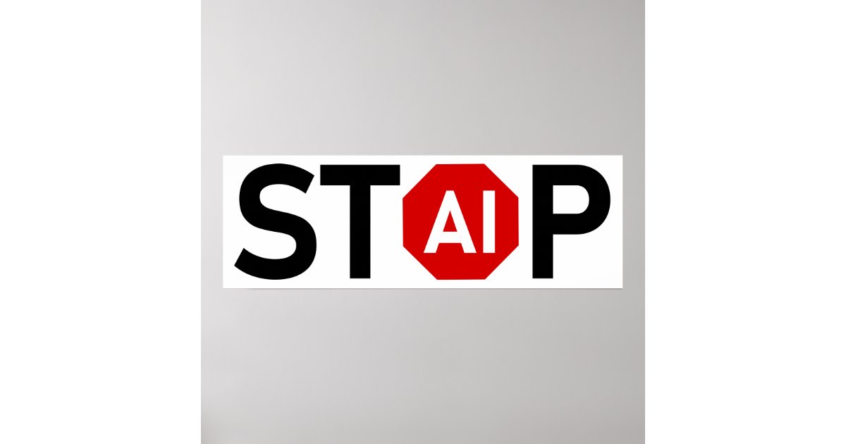 Stop Artificial Intelligence Poster | Zazzle
