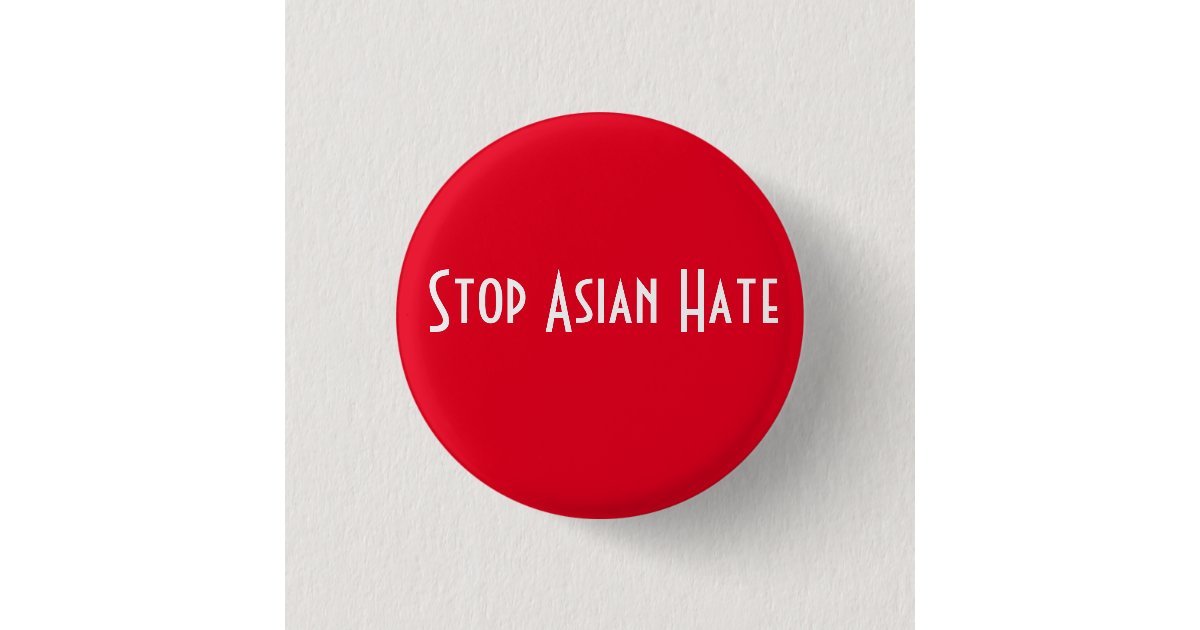 Stop Asian Hate Button | Zazzle