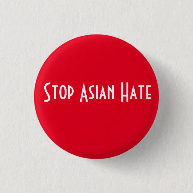 Stop Asian Hate Button | Zazzle
