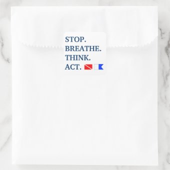 Stop. Breathe. Think. Act. Square Sticker | Zazzle
