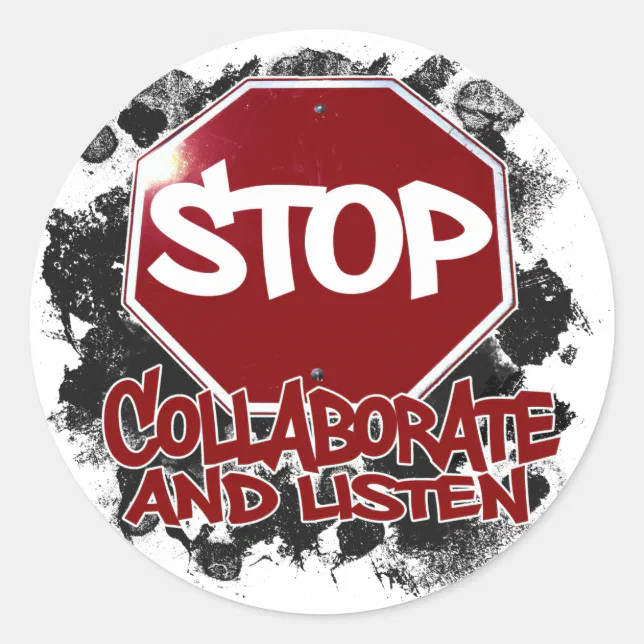 Stop! Collaborate and Listen. Classic Round Sticker | Zazzle