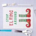 Stop Elfing Around Funny Christmas Saying Elf Tissue Paper | Zazzle