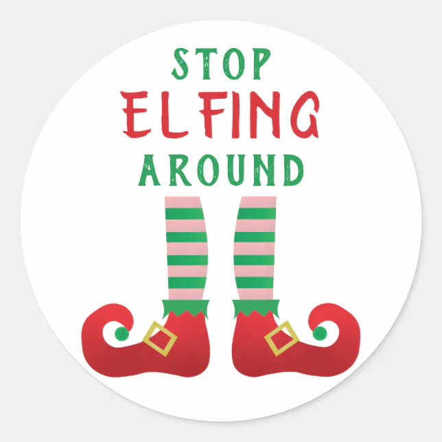 Stop Elfing Around Funny Christmas Saying Green Classic Round Sticker ...