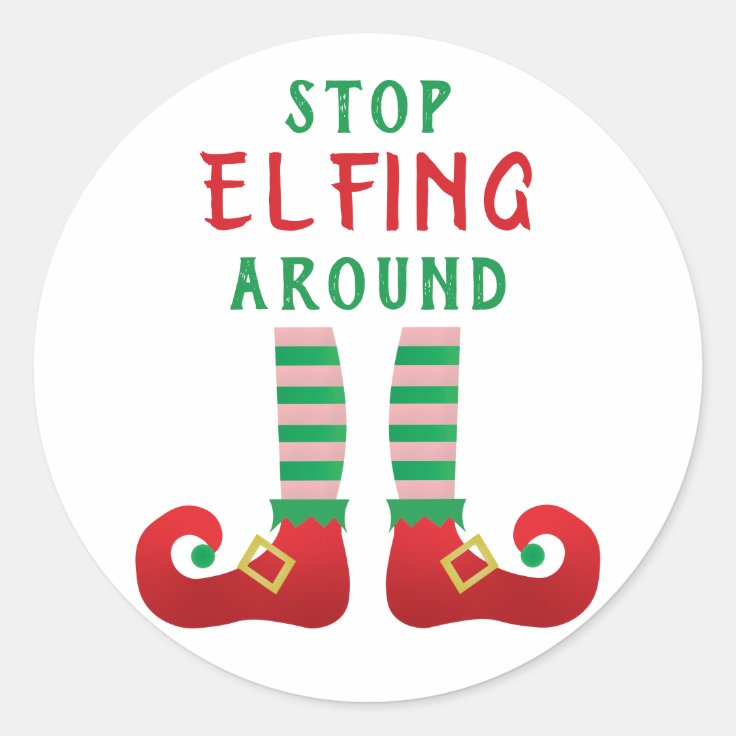 Stop Elfing Around Funny Christmas Saying Green Classic Round Sticker ...
