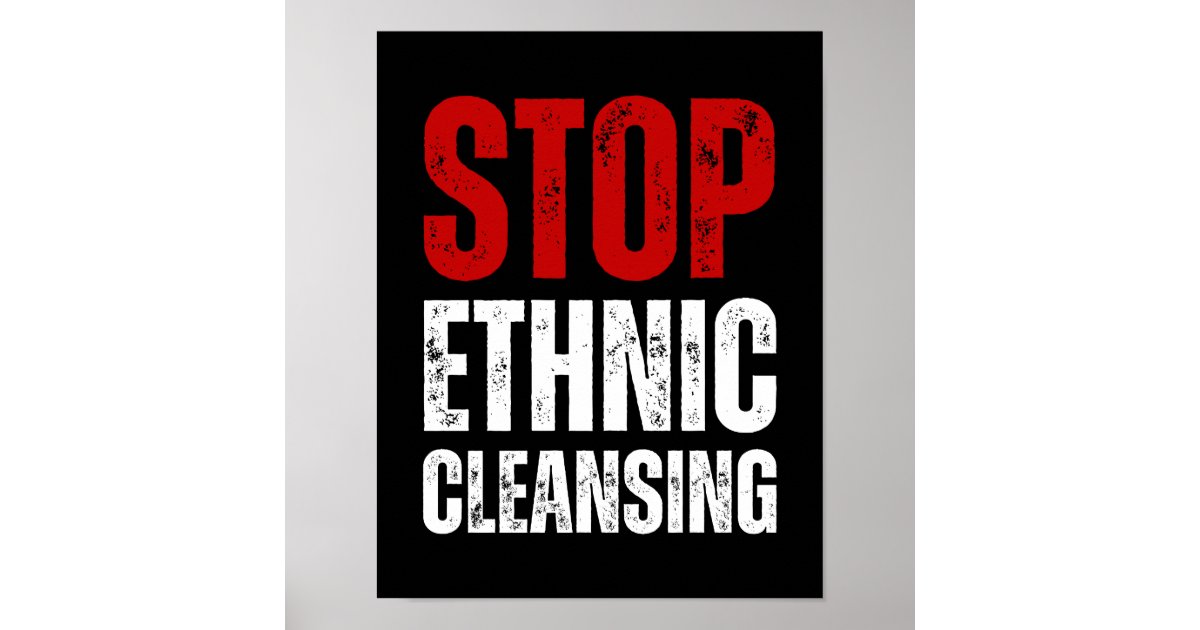 Stop Ethnic Cleansing | Red and White Poster | Zazzle