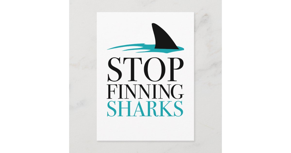 STOP FINNING SHARKS POSTCARD | Zazzle