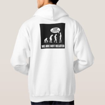 STOP FOLLOWING ME WE'RE NOT RELATED SWEATSHIRT | Zazzle