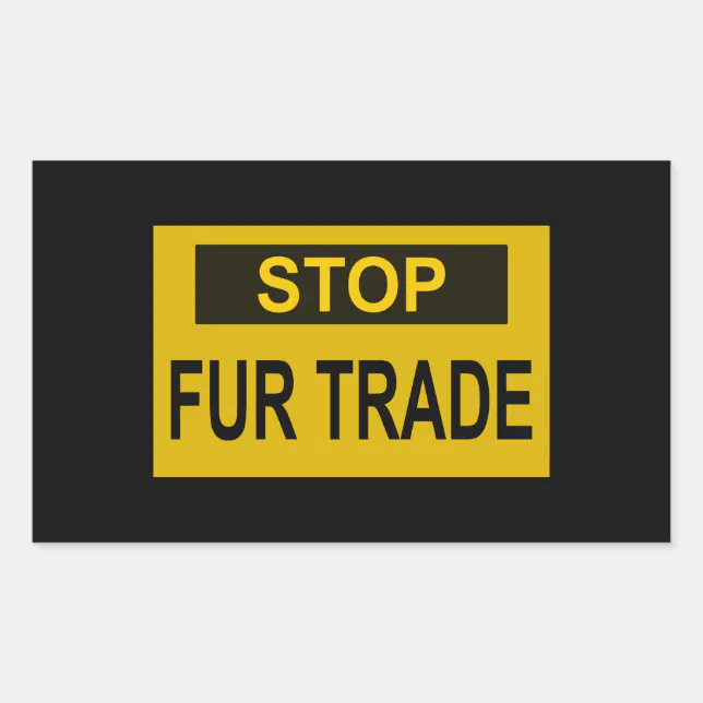 Stop Fur Trade Sign yellow Rectangular Sticker | Zazzle