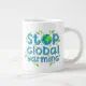 Stop Global Warming Giant Coffee Mug | Zazzle
