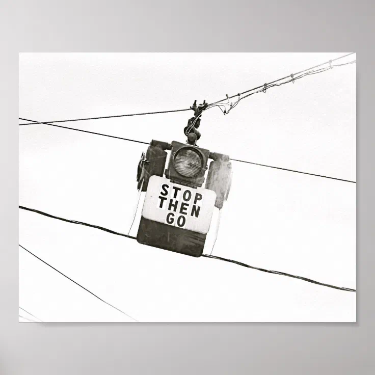 Stop Go Stoplight Street Light B&W Poster | Zazzle