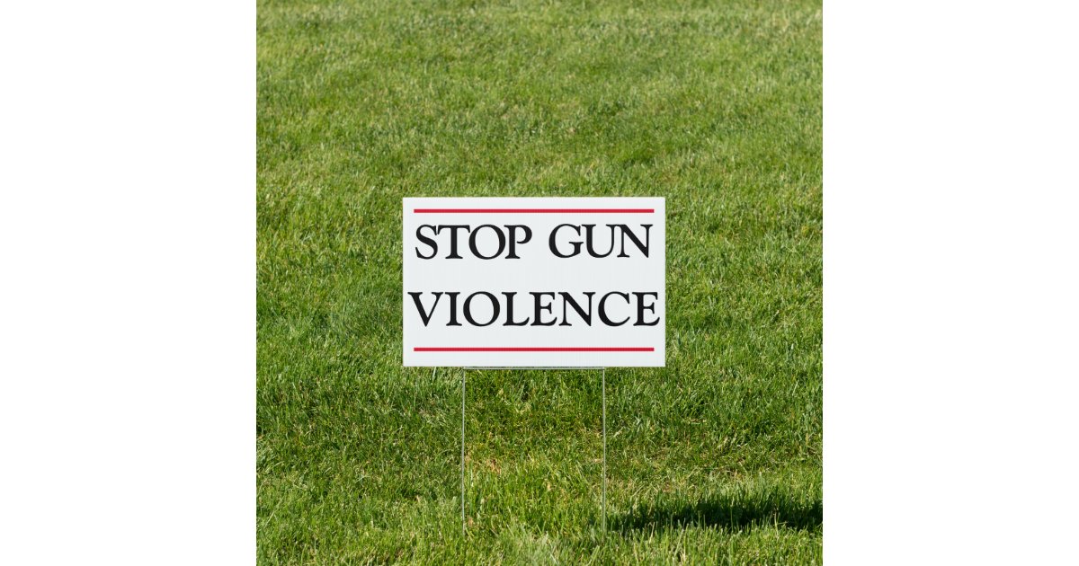 Stop Gun Violence Sign | Zazzle
