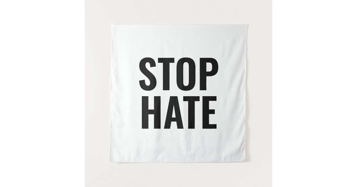 Stop Hate, black white minimalist sign Tapestry | Zazzle