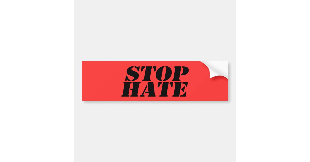 Stop Hate Bumper Sticker | Zazzle