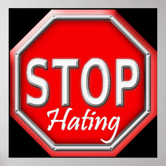 Stop Hate Posters | Zazzle